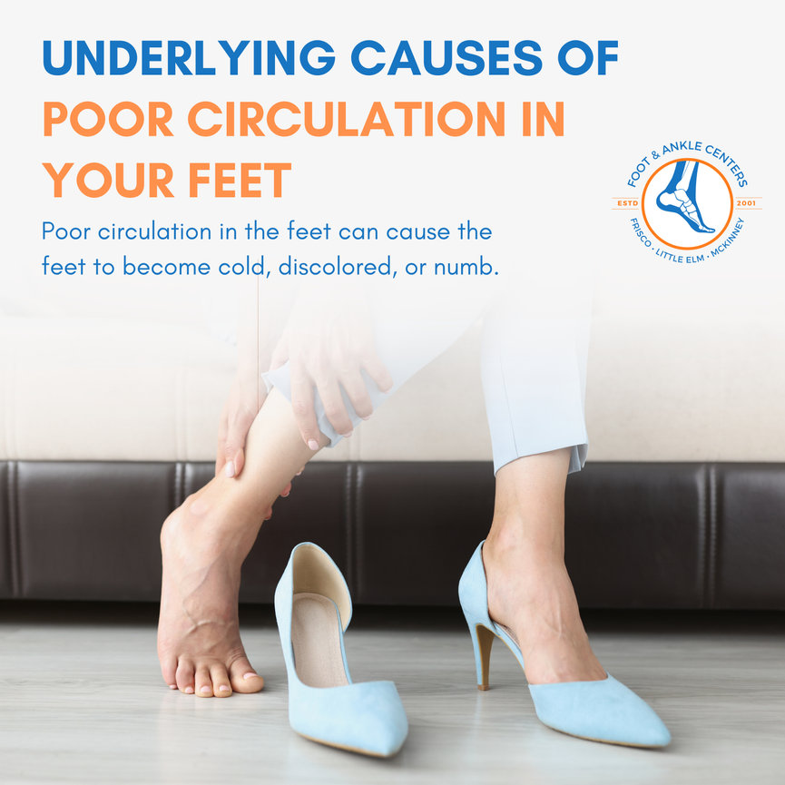 Underlying Causes of Poor Circulation in Your Feet - Foot & Ankle ...